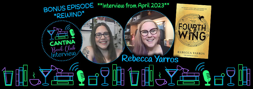 BONUS EPISODE REWIND - Rebecca Yarros: Fourth Wing - Cantina Book Club